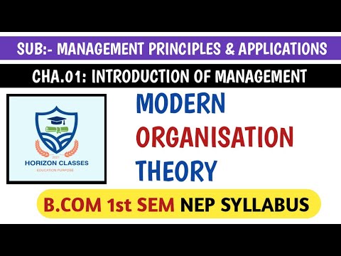 #1.6 MODERN ORGANIZATION THEORIES FOR B.COM 1st SEM NEP SYLLABUS | EVOLUTION OF MGMT