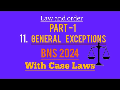 GENERAL EXCEPTIONS - PART 1 |BNS -2023|CASE LAWS