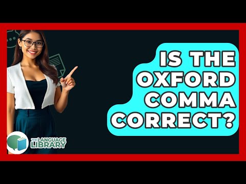 Is The Oxford Comma Correct? - The Language Library