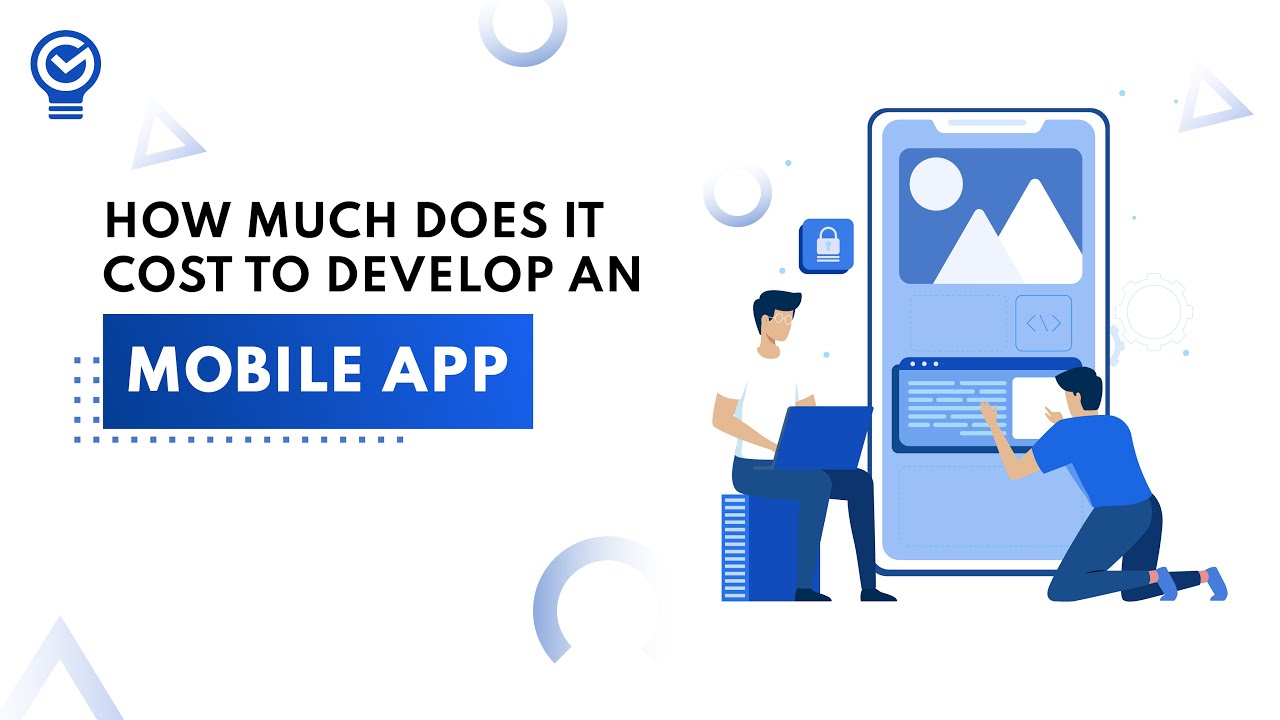 How Much Does it Cost To Build A Mobile App in 2023 | App Development Cost Breakdown Explained