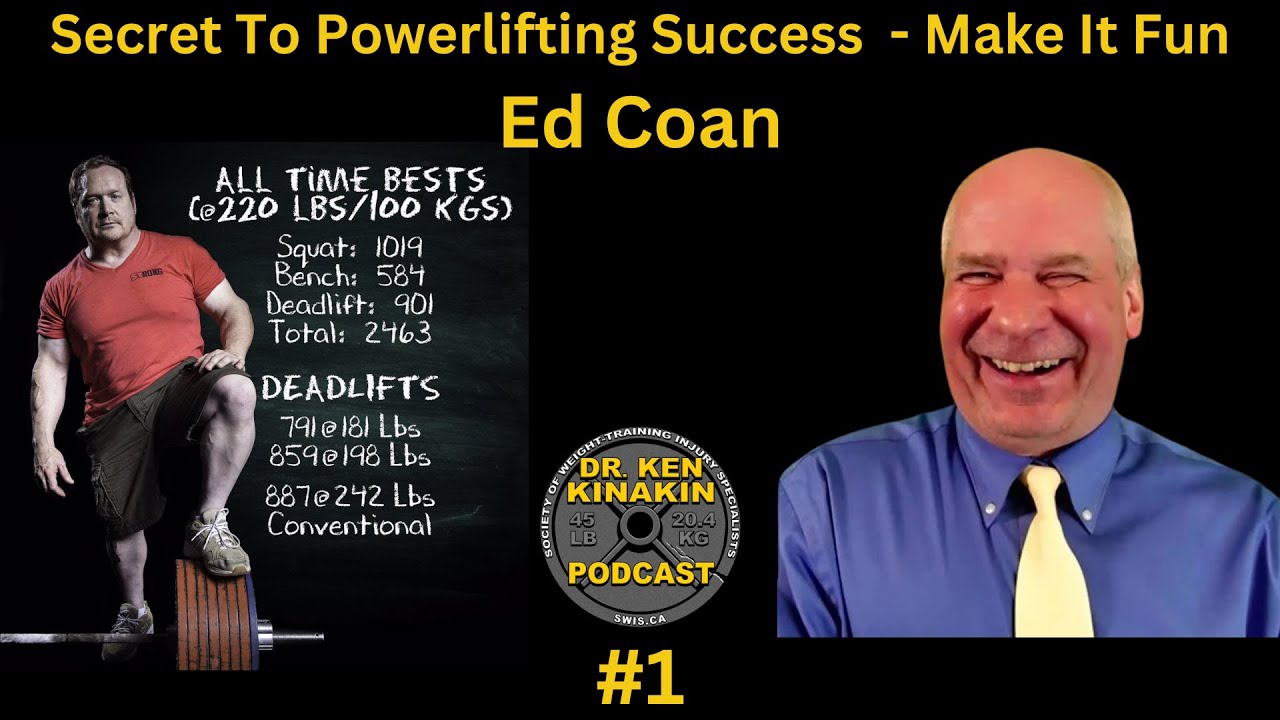 Ed Coan - The Secret To Powerlifting Success - Make It Fun - Dr. Ken Kinakin Podcast
