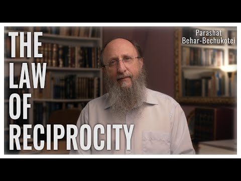 Parashat Behar - Bechukotei 5783 : The Law of Reciprocity