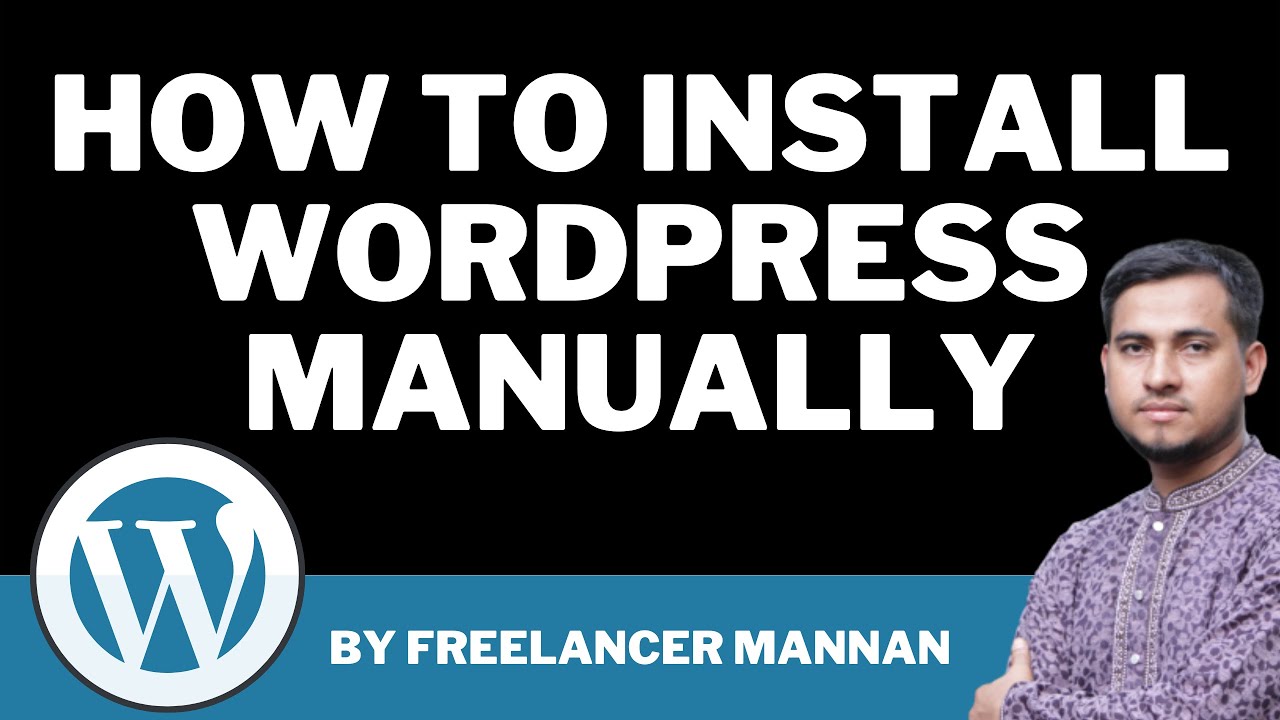 How to Install WordPress Manually With Database | WordPress Bangla Tutorial by Freelancer Mannan