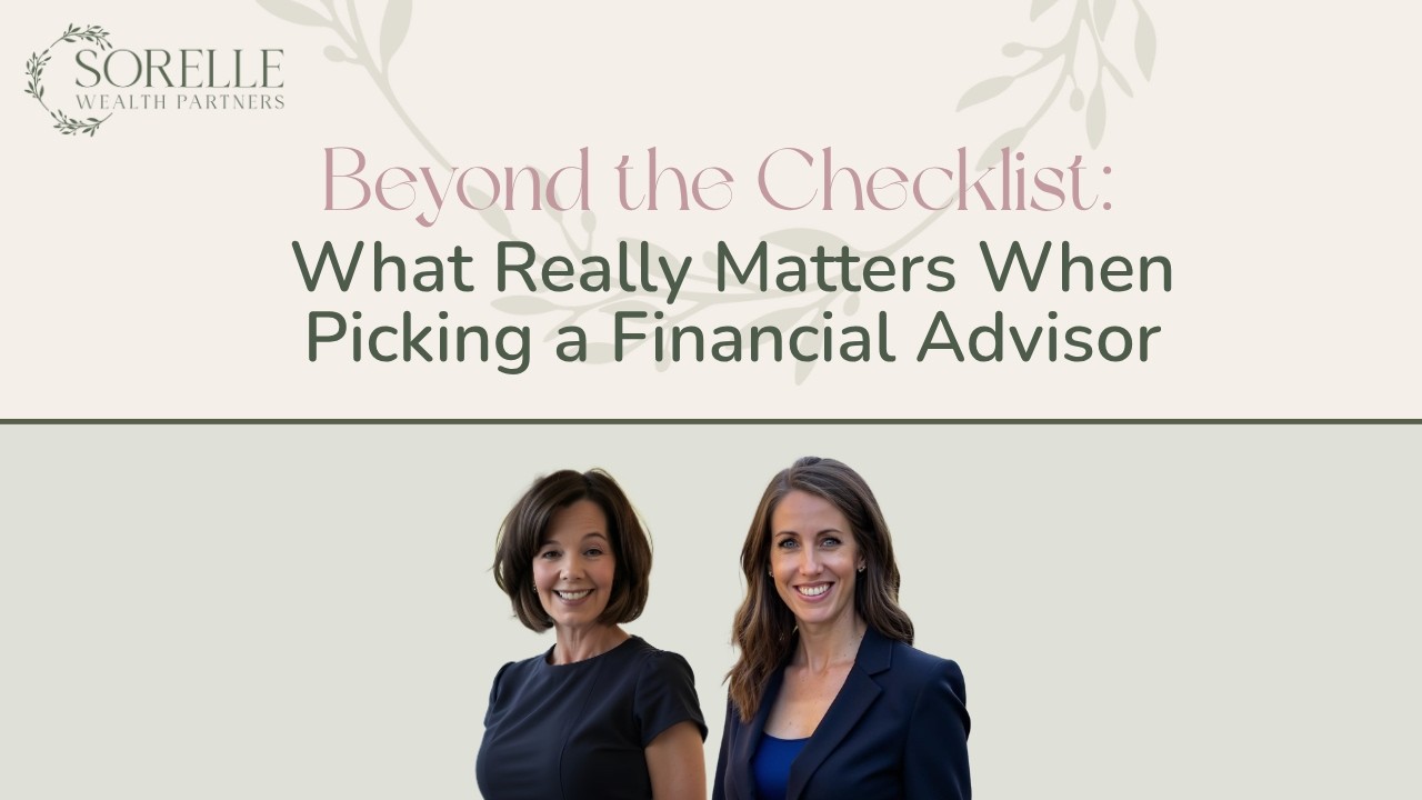 Beyond the Checklist: What Really Matters When Picking a Financial Advisor