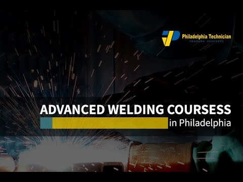 Advanced Welding Training At Philadelphia Technician Training Institute