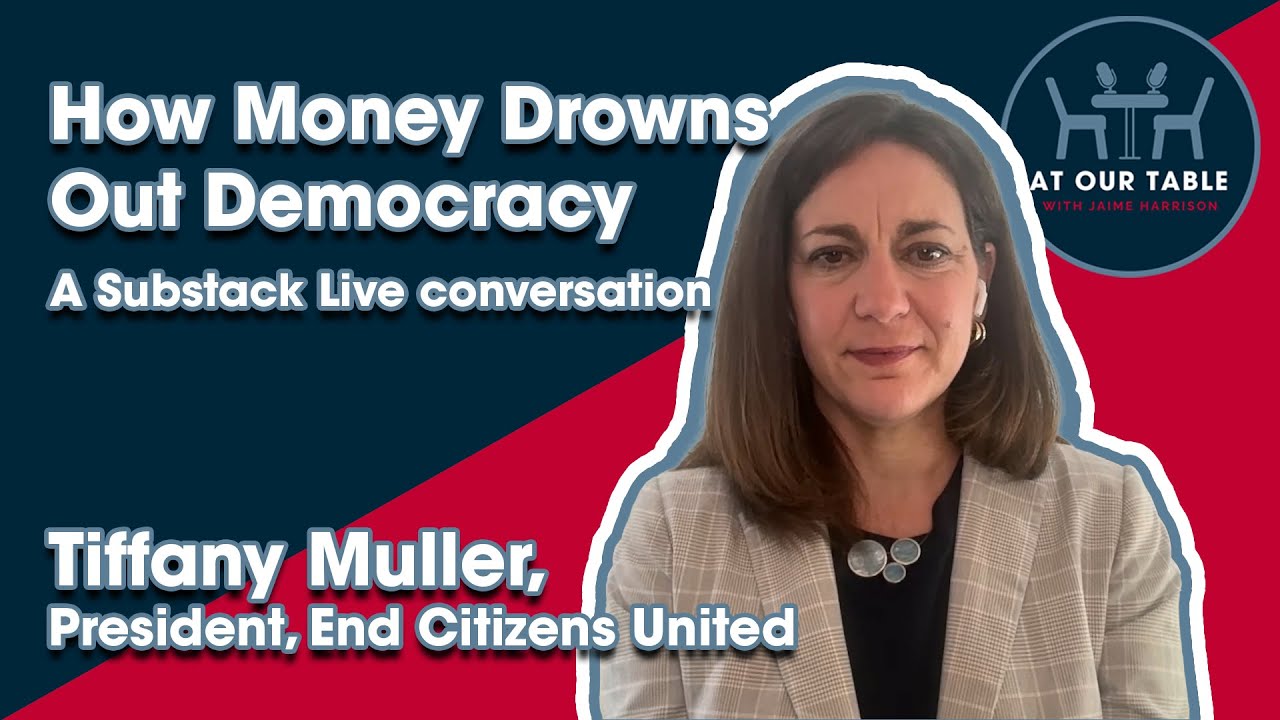 How Money Drowns Out Democracy - Substack Live with End Citizens United President, Tiffany Muller