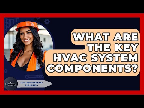 What Are The Key HVAC System Components? - Civil Engineering Explained