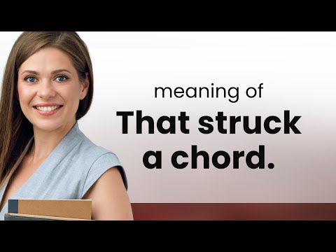 Unlocking the Meaning Behind "That Struck a Chord"