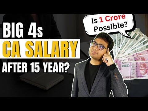 Big 4s CA Salary After 15 Years of Job: Is it Worth the Journey?