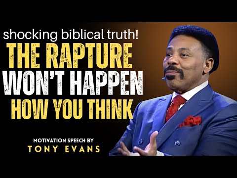SHOCKING BIBLICAL TRUTH — The RAPTURE Won’t Happen How You Think | tony evans Prophetic Sermon