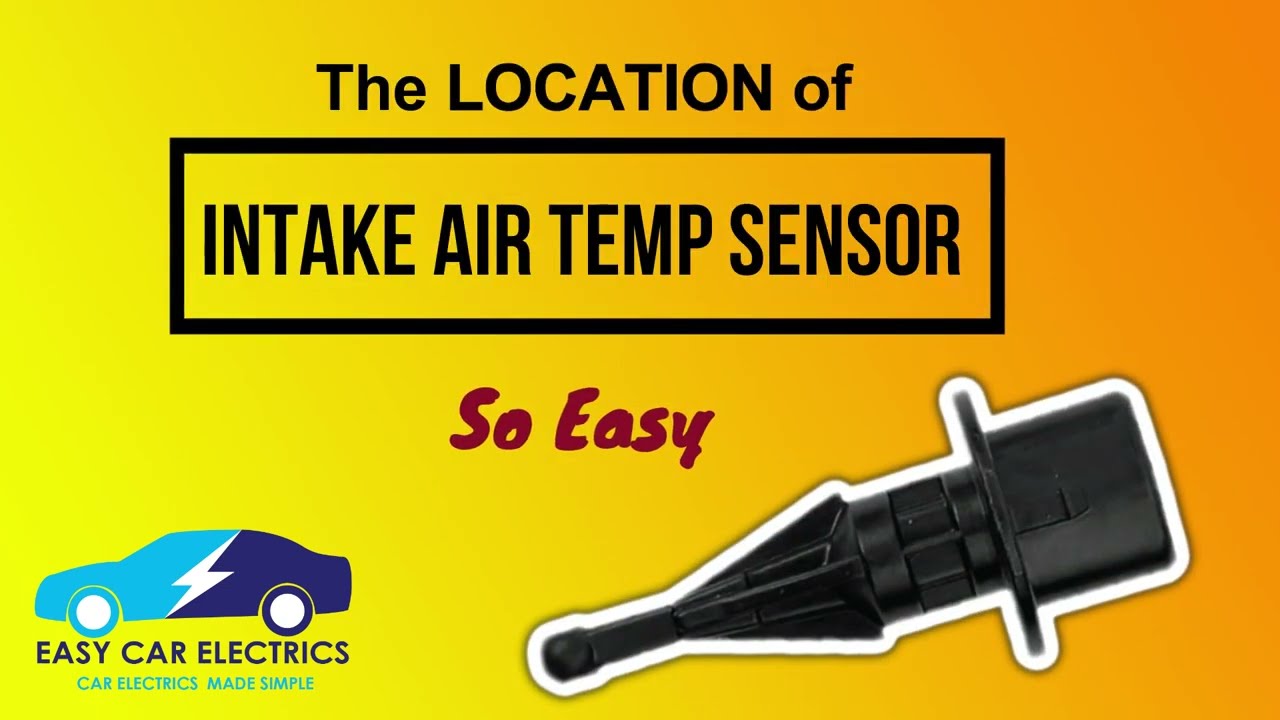 Intake Air Temperature Sensor Location - Easy Car Electrics