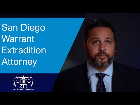 San Diego Warrant Extradition Attorney | RJT Criminal Lawyer
