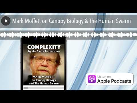 Mark Moffett on Canopy Biology & The Human Swarm