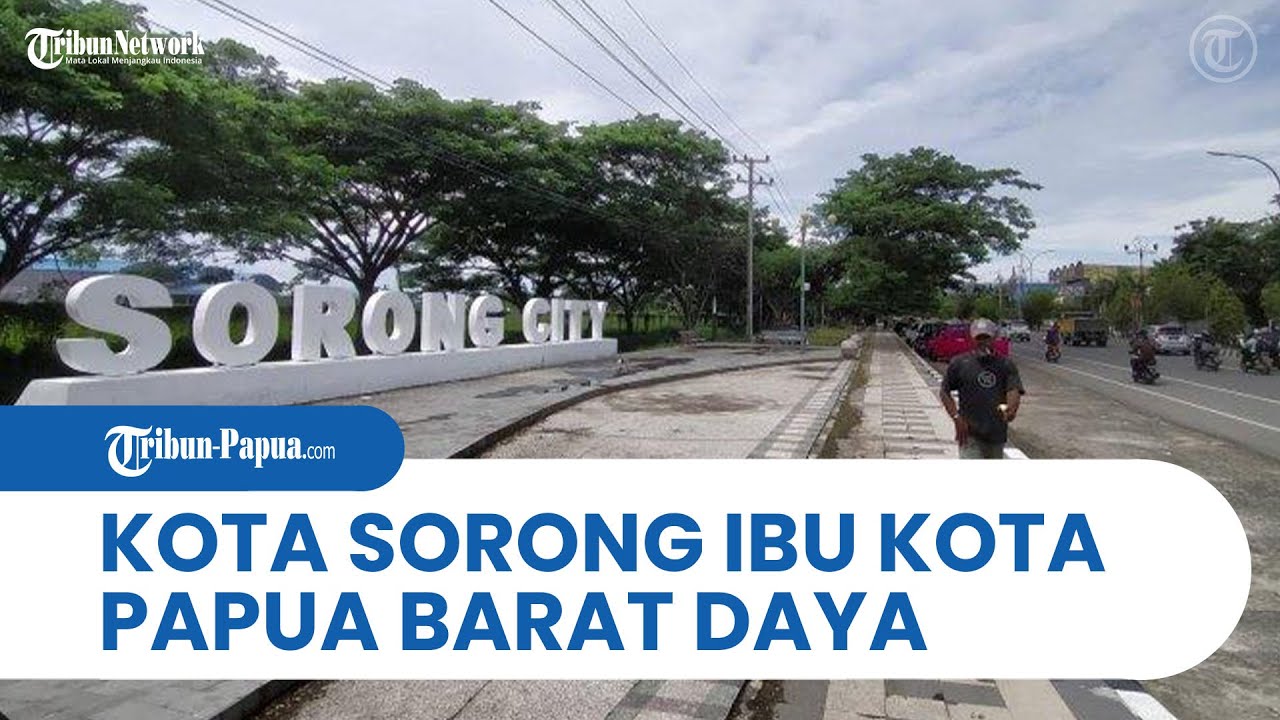 Resmi! Kota Sorong Jadi Ibu Kota Papua Barat Daya, Akan Jadi Kota ...