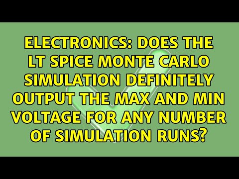 Does the LT Spice monte carlo simulation definitely output the max and min voltage for any...