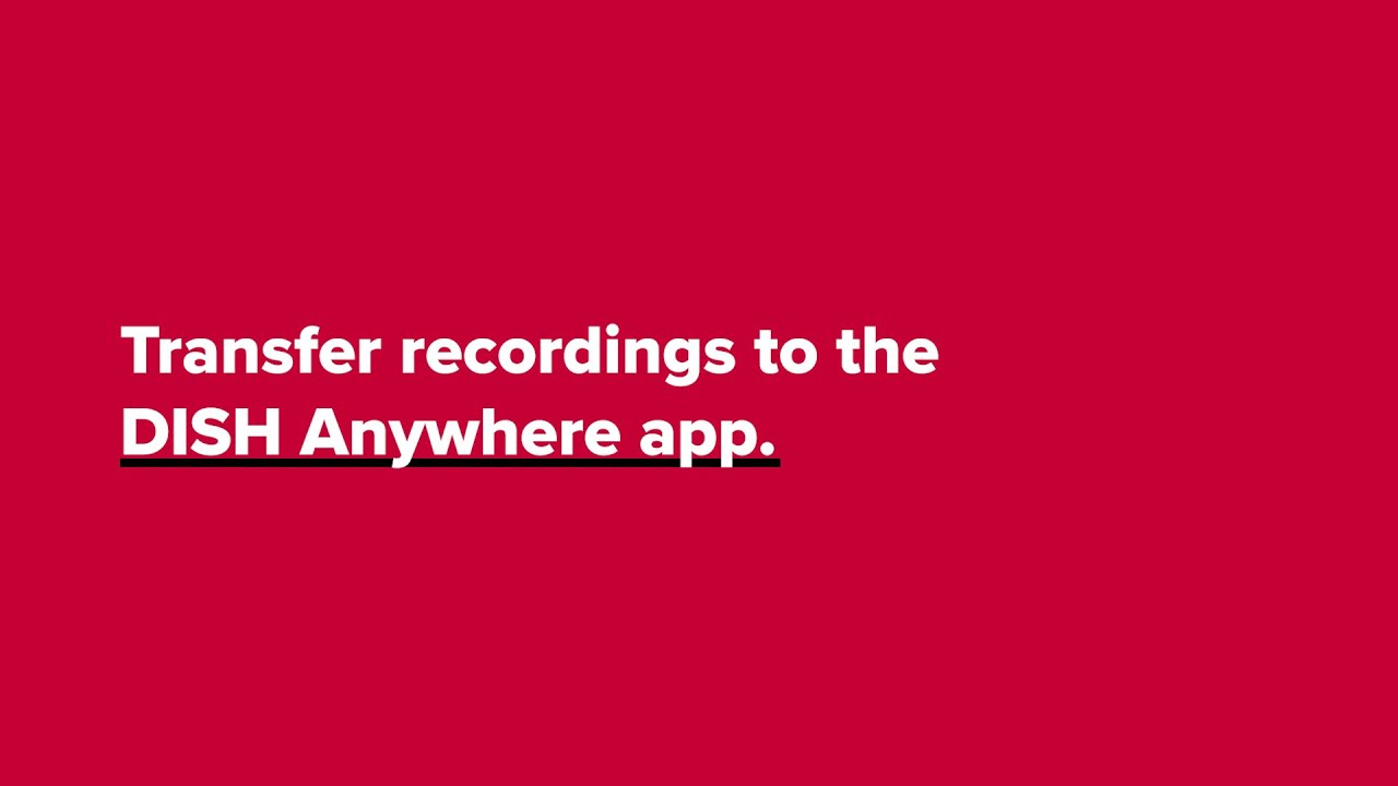 Transfer Recordings to the DISH Anywhere App