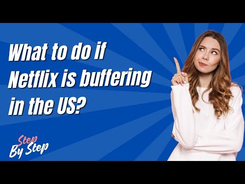What to do if Netflix is buffering in the US ? - Step by Step