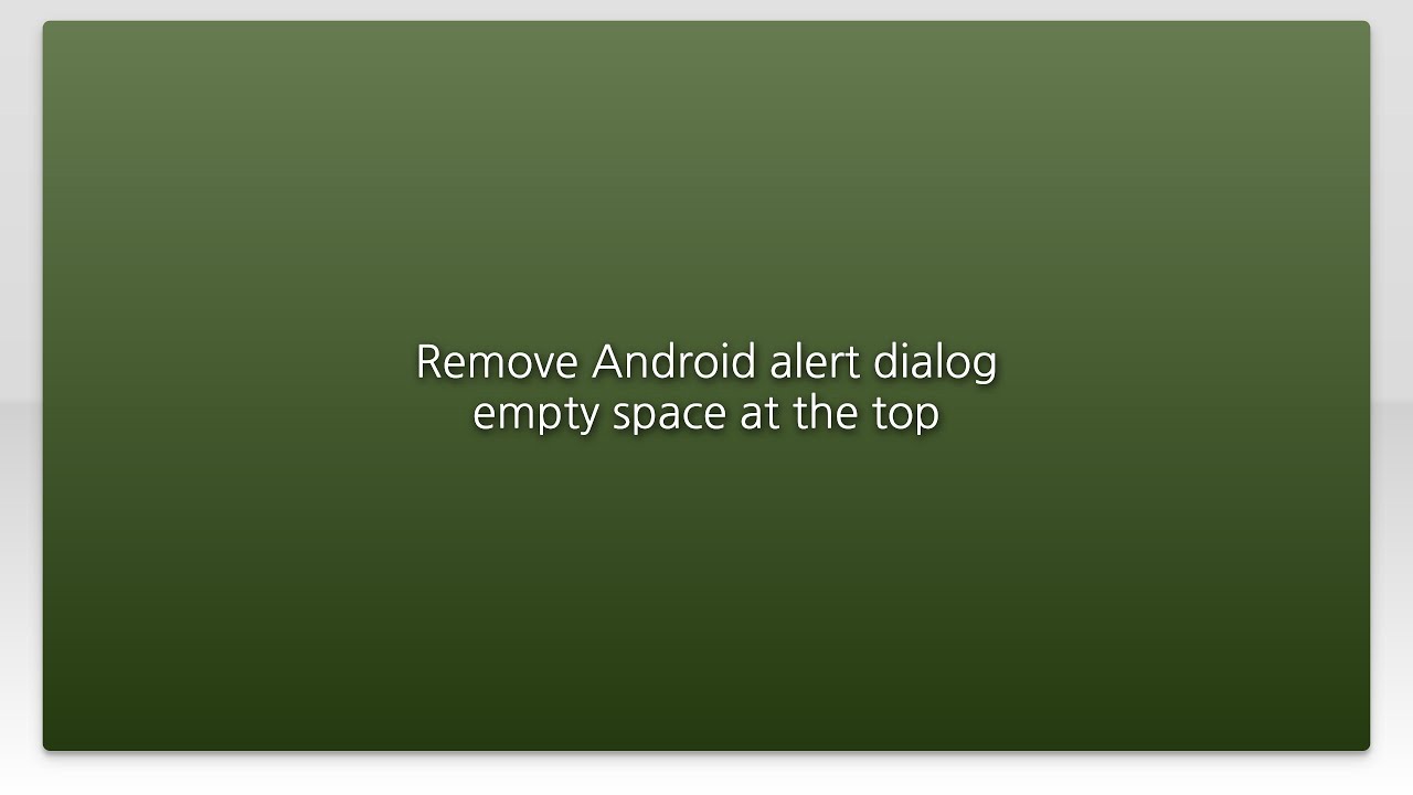 Remove Android alert dialog empty space at the top