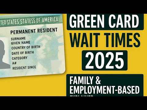 Green Card Wait Times 2025 | Family & Employment-Based Explained