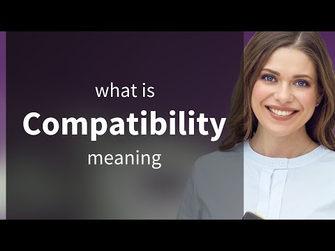 Compatibility • definition of COMPATIBILITY