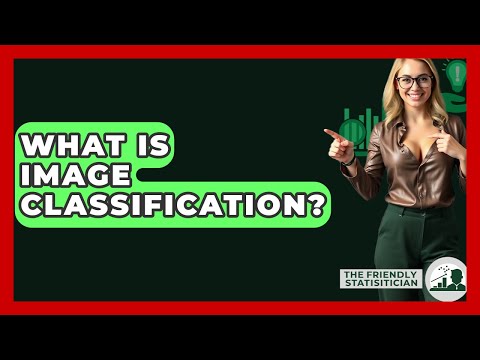 What Is Image Classification? - The Friendly Statistician