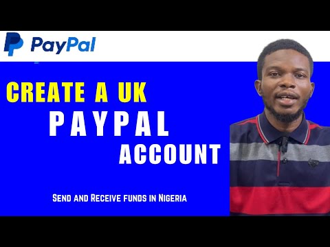 UK PayPal Account 2024: Easy Steps to Setup UK PayPal Account Without Issues in Nigeria