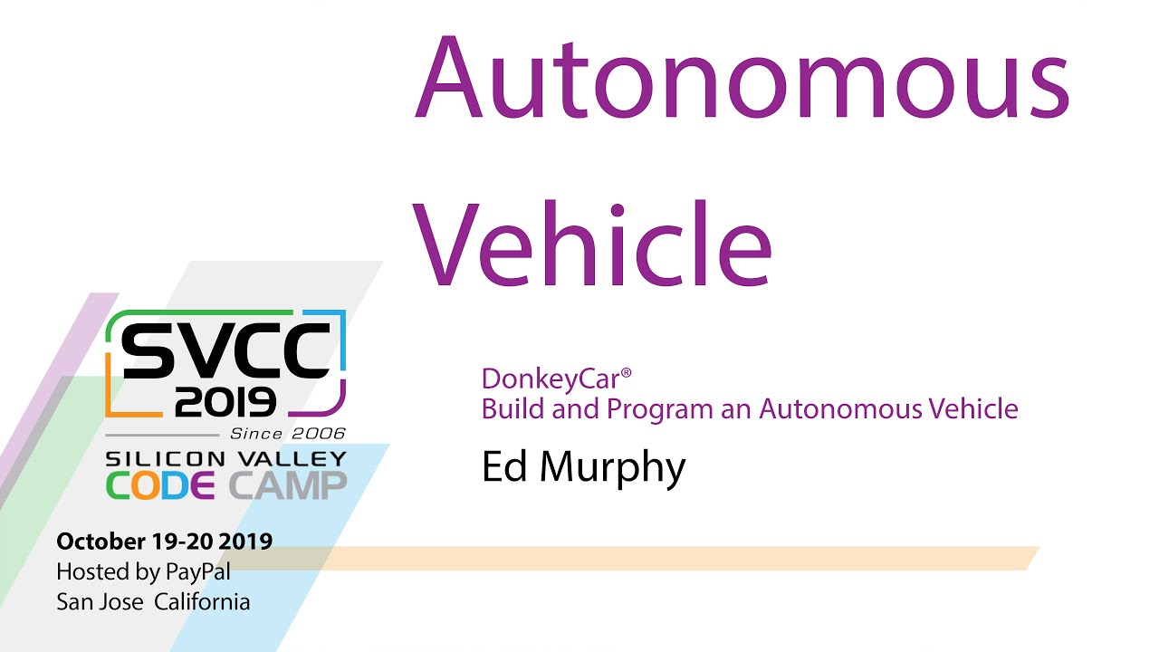DonkeyCar® - Build and Program an Autonomous Vehicle at Silicon Valley Code Camp 2019