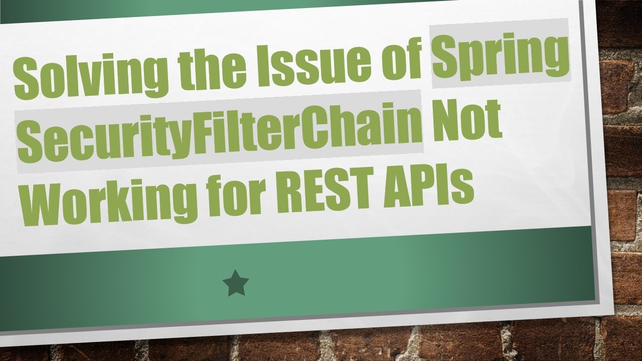 Solving the Issue of Spring SecurityFilterChain Not Working for REST APIs