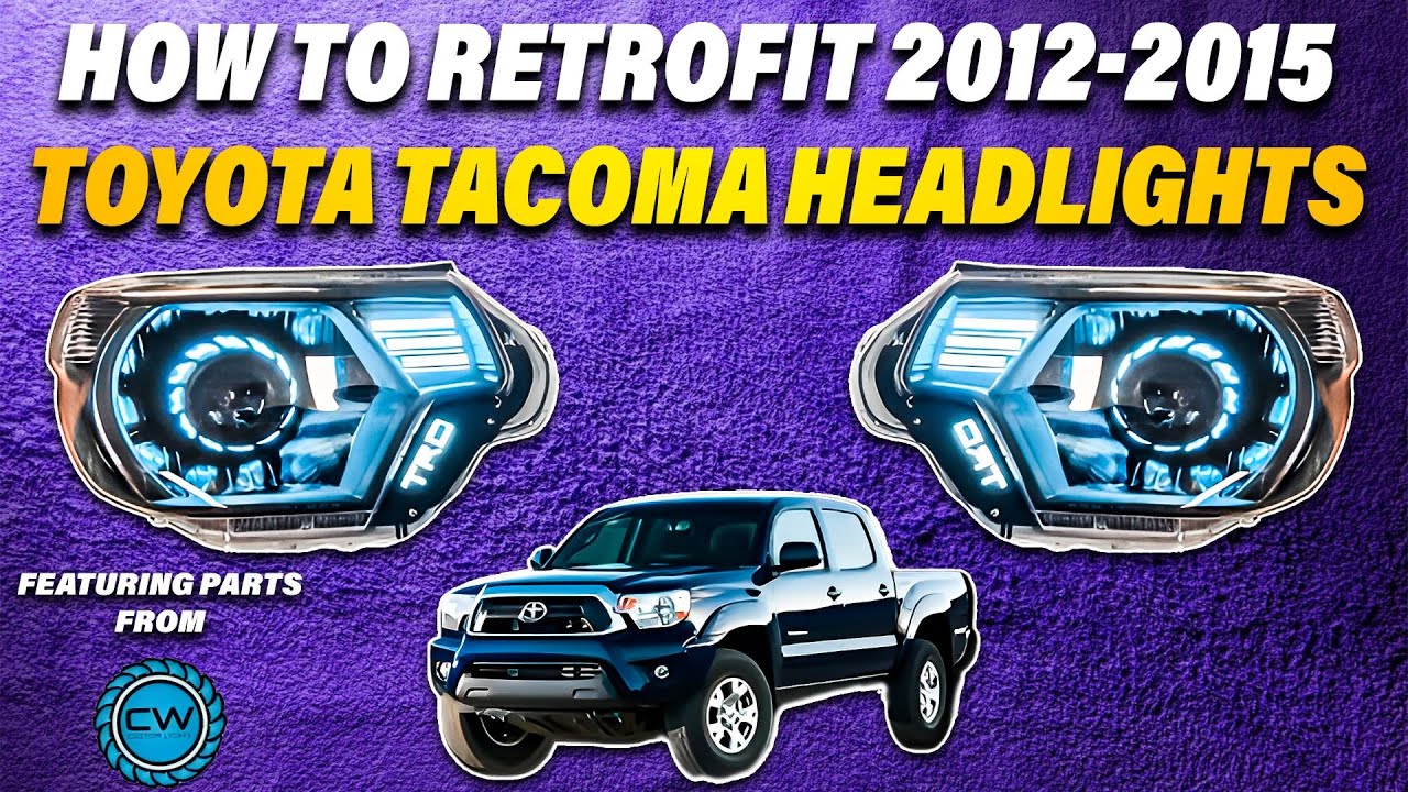 2012-2015 Toyota Tacoma Headlight Retrofit: Complete Guide Using CW Customs Parts