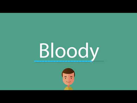 How to pronounce Bloody