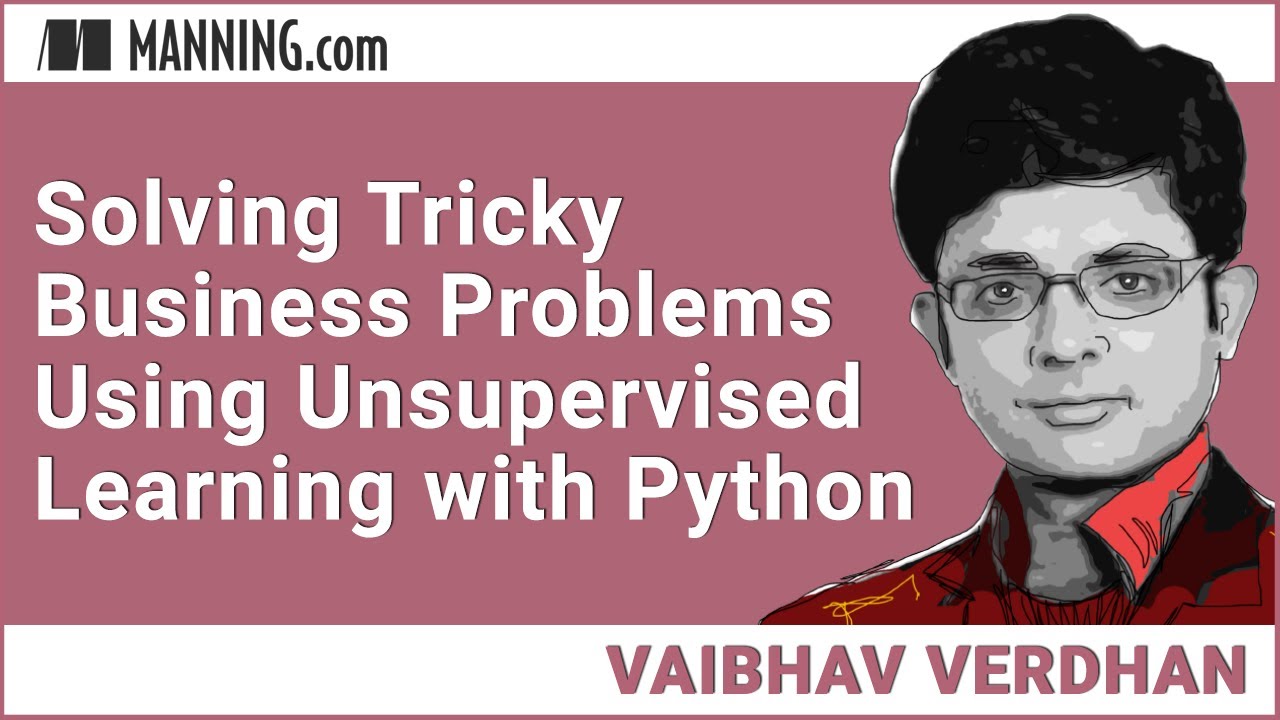 Solving Tricky Business Problems Using Unsupervised Learning with Python