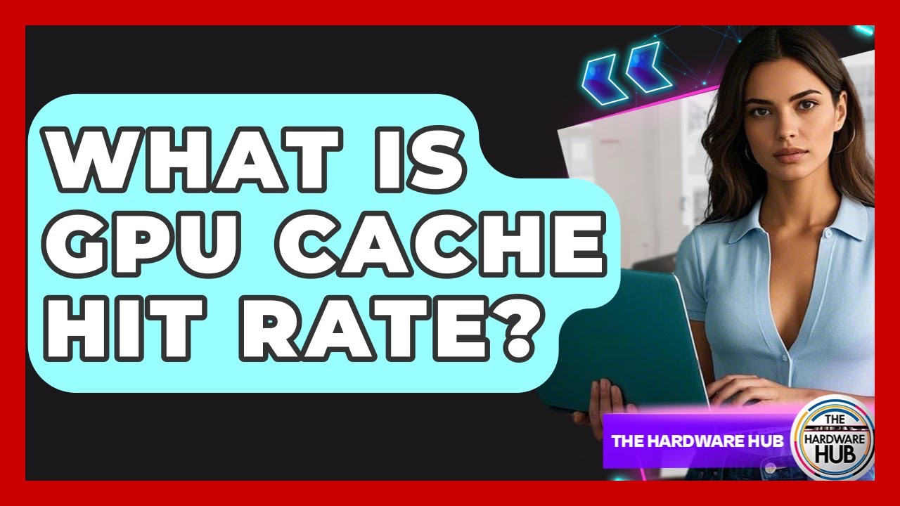 What Is GPU Cache Hit Rate? - The Hardware Hub
