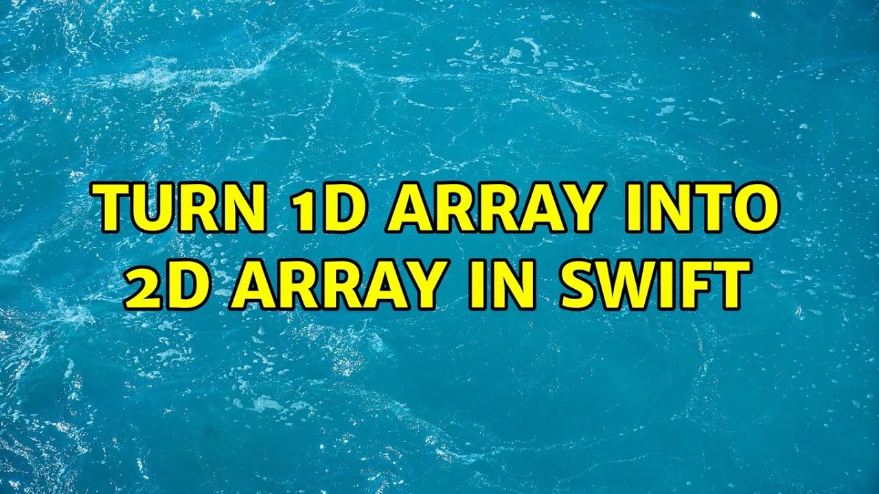Turn 1d array into 2d array in swift (4 Solutions!!)