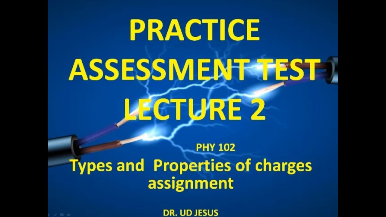 PHY 102 : PRACTICE ASSESSMENT TEST ON LECTURE 2