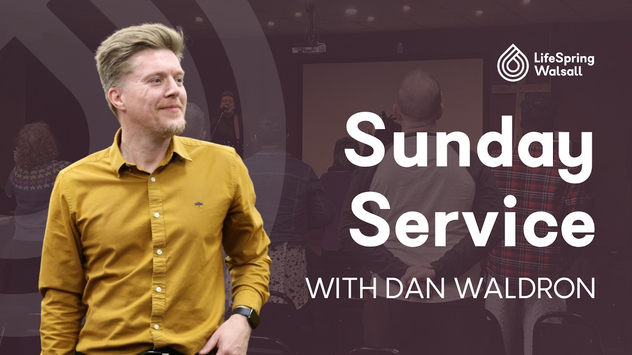 Sunday Service | Dan Waldron - Sunday 17th May