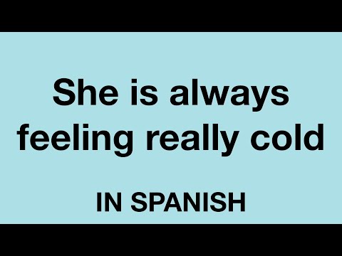 How To Say (She is always feeling really cold) In Spanish