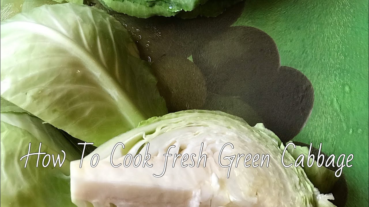 How To Cook Fresh Green Cabbage!!!