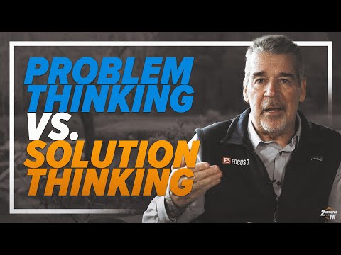 2 Minutes With TK #53: Problem Thinking vs. Solution Thinking