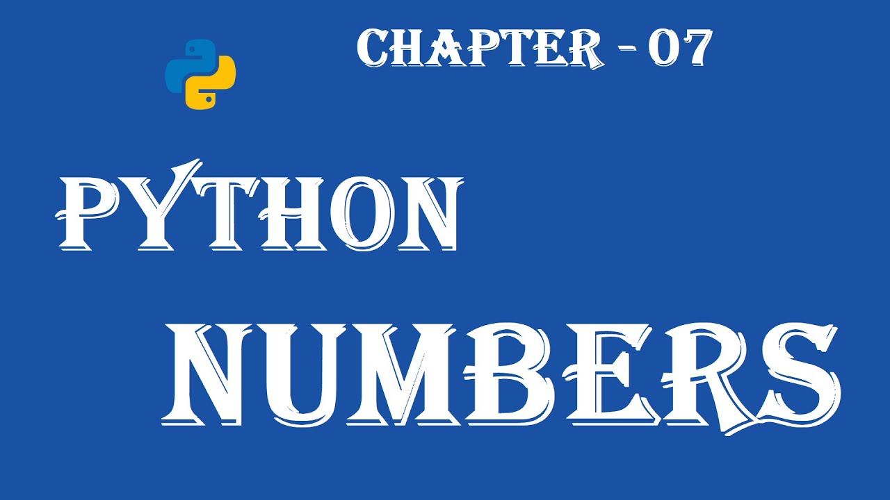 Python Numbers - Python Tutorial - w3Schools - Ch#07 English