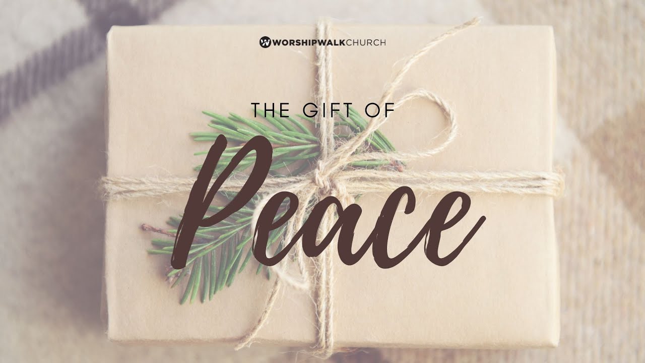 The Gift of Peace - Part 1 - Worshipwalk