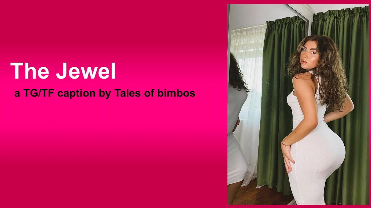 The Jewel - a TG/TF caption