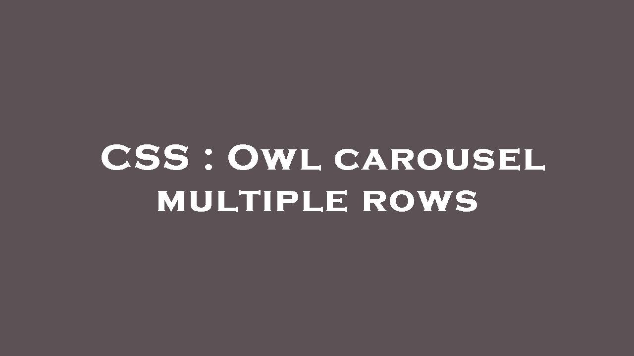 CSS : Owl carousel multiple rows