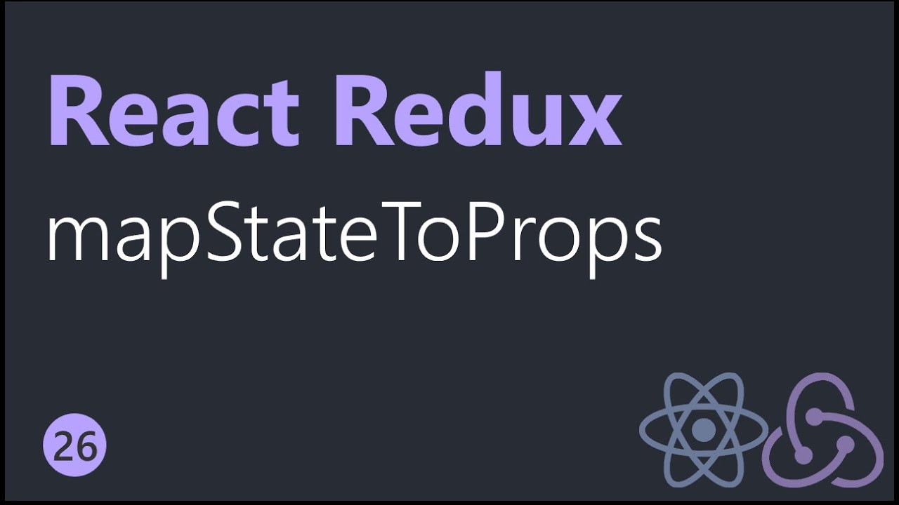 React Redux Tutorials - 26 - mapStateToProps
