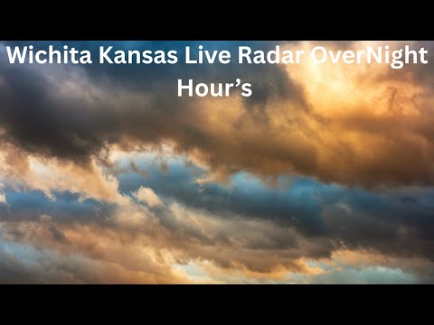 Wichita Kansas Live Radar OverNight Hour’s May 17-may 18th