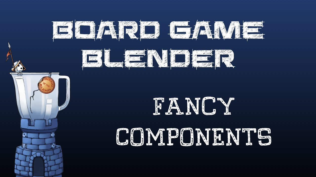 Board Game Blender - Fancy Components