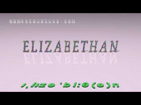 elizabethan - pronunciation + Examples in sentences and phrases