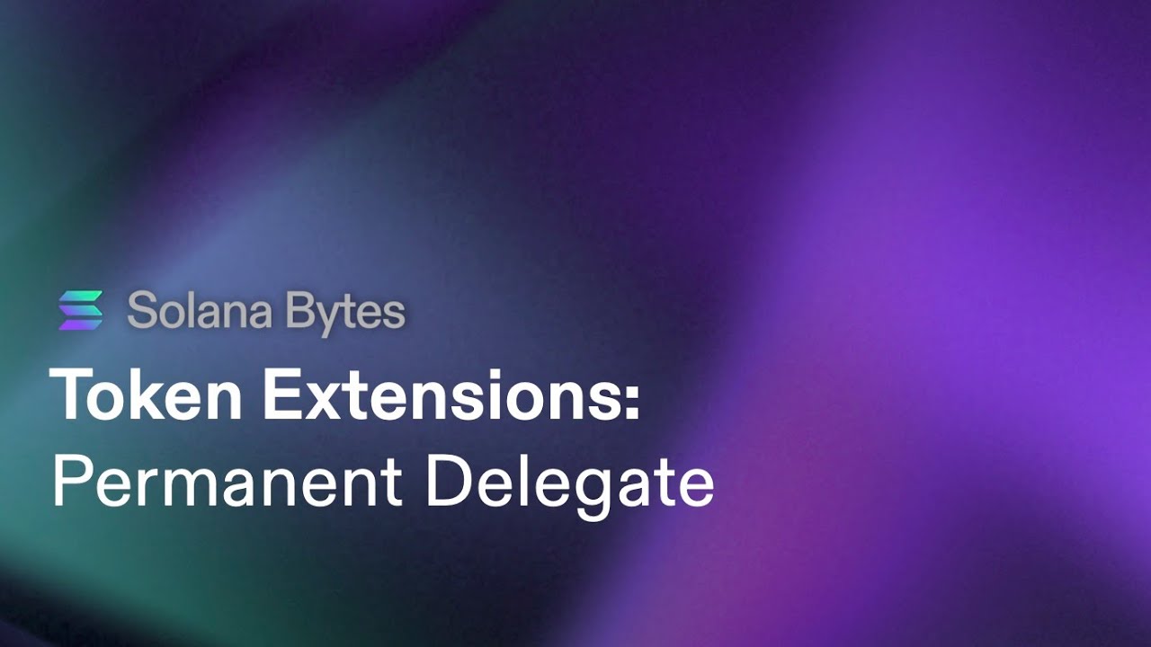 Permanent Delegate with Token Extensions on Solana