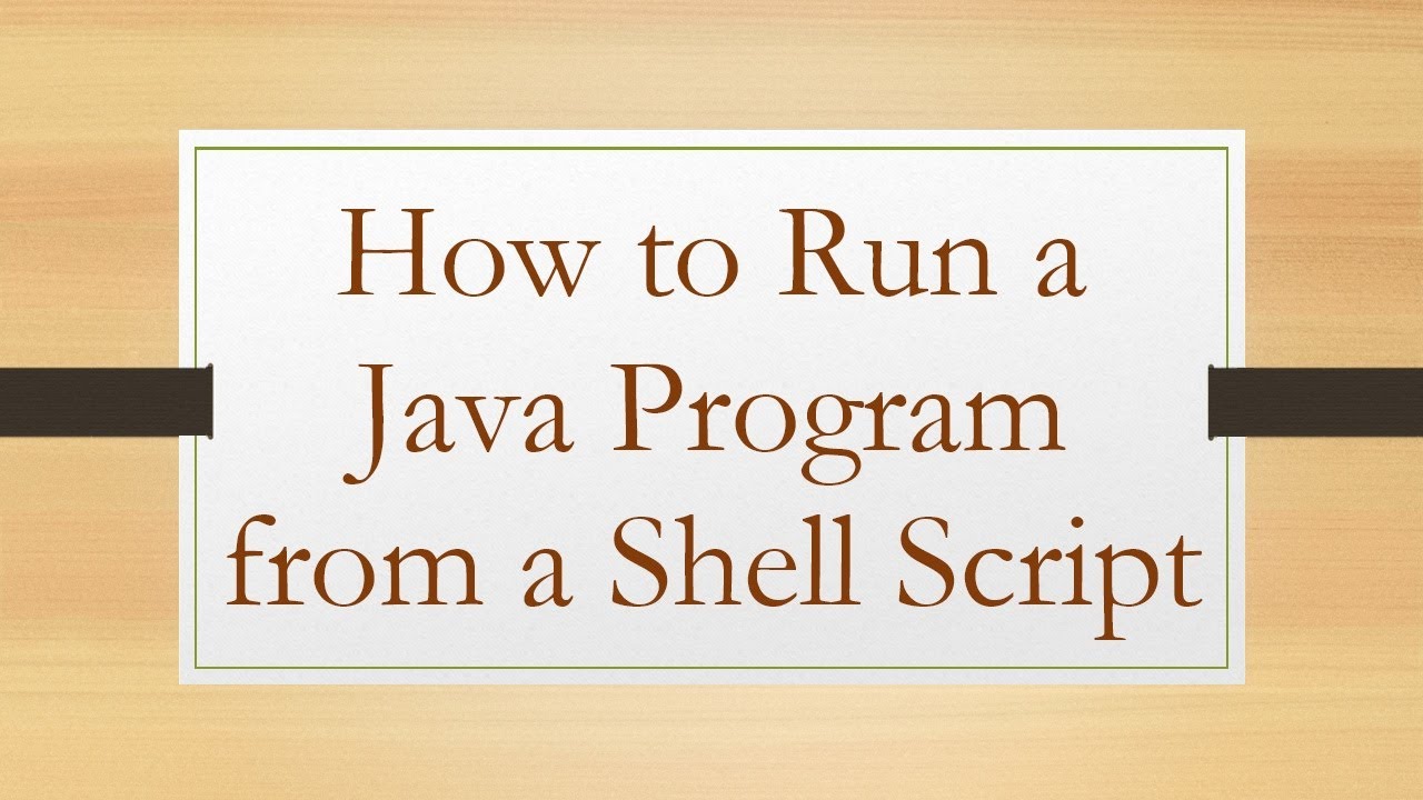 How to Run a Java Program from a Shell Script