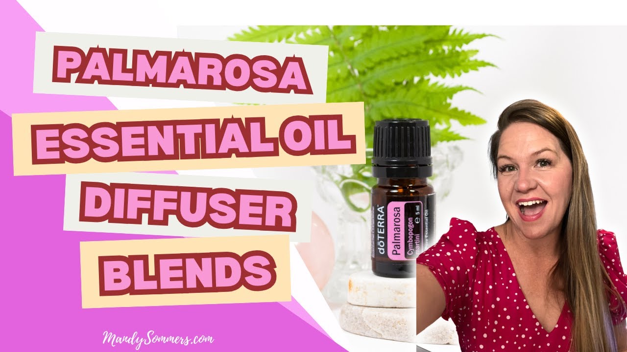 Palmarosa Essential Oil Diffuser Blends