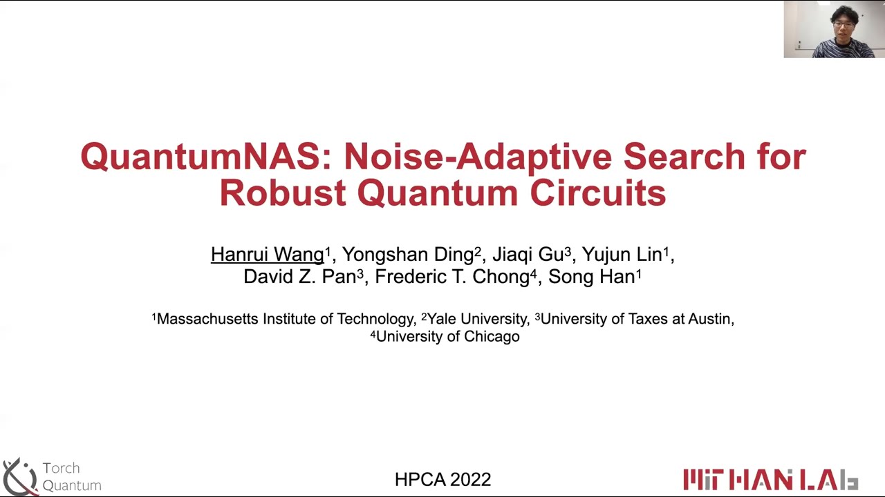 HPCA'22: QuantumNAS: Noise-Adaptive Search for Robust Quantum Circuits Hanrui Wang